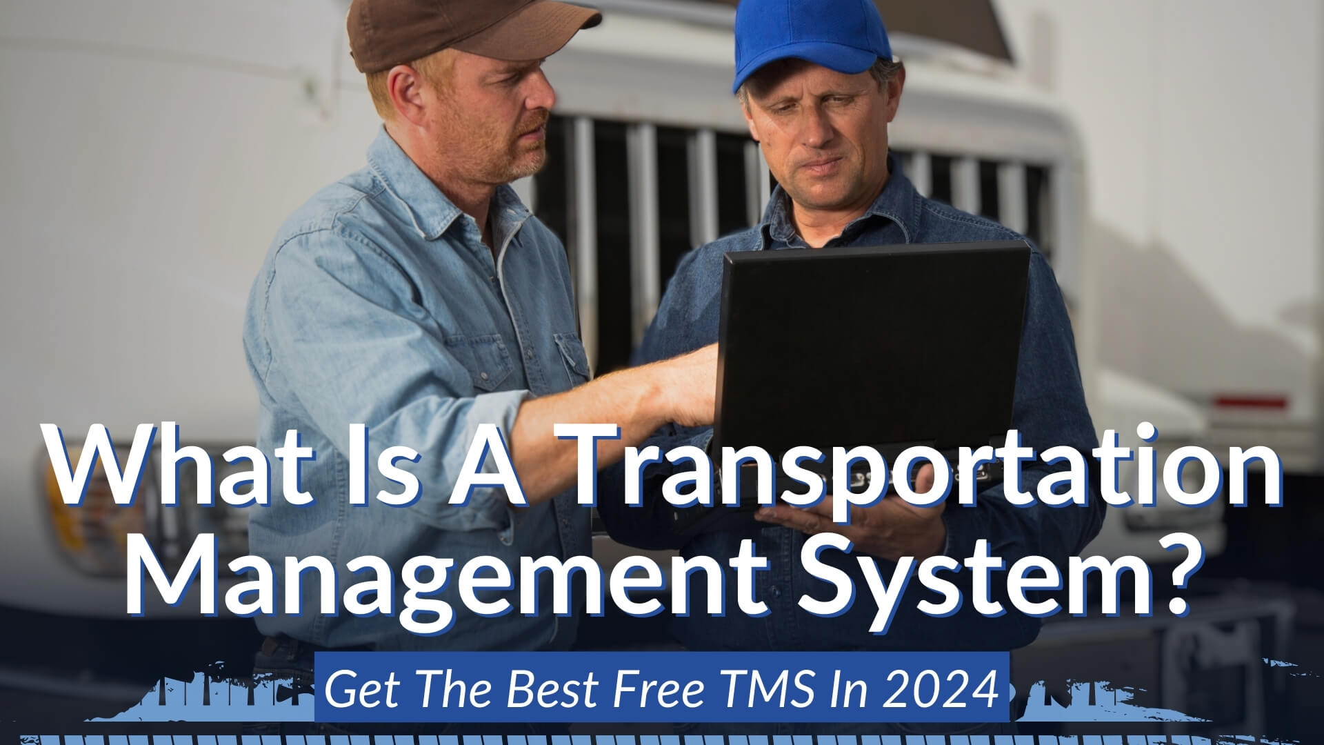 What Is Transportation Management System? The Best Free TMS 2024